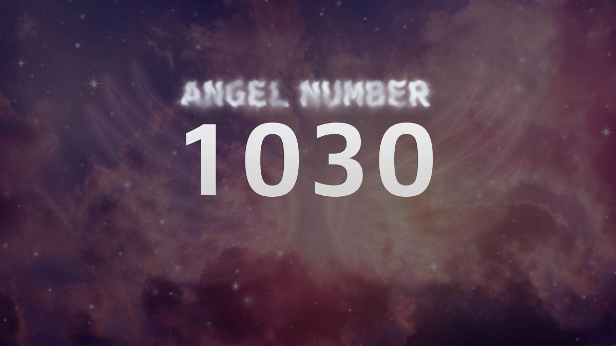Angel Number 1030: Discover Its Meaning and Significance - Attract Your ...