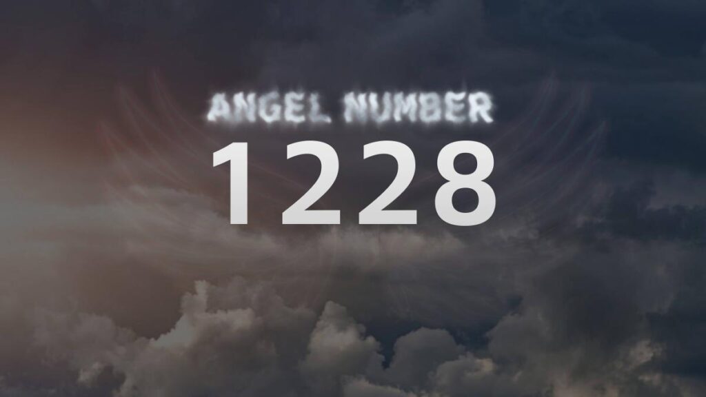 Angel Number 1228: Meaning and Significance Explained - Attract Your King