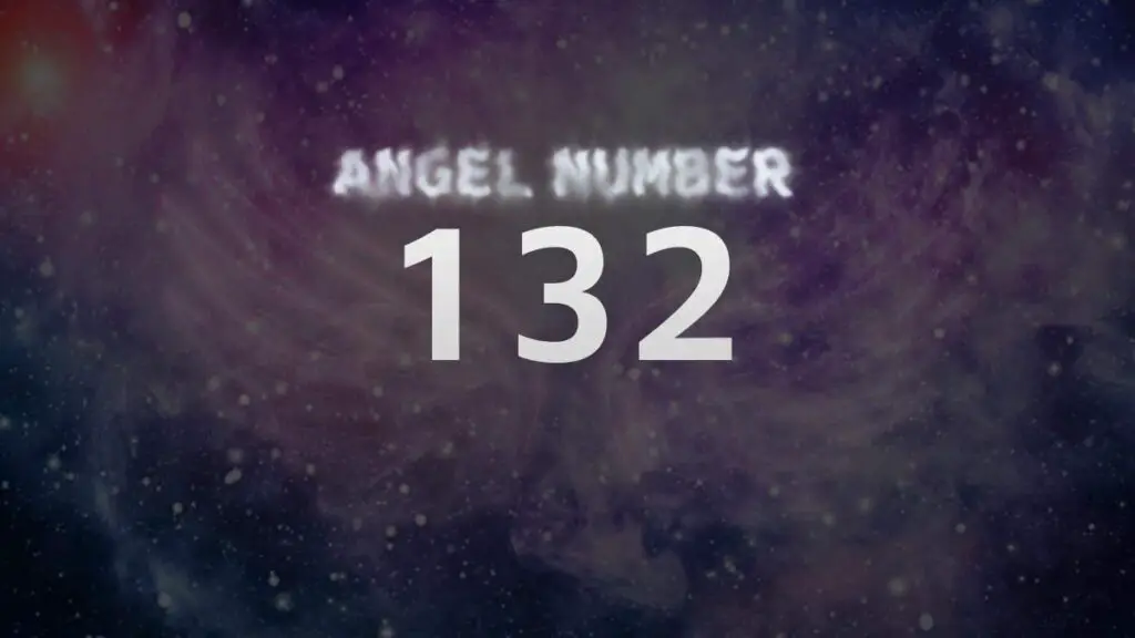 Angel Number 132: Meaning and Significance - Attract Your King