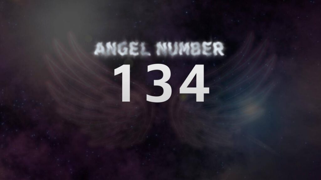 Angel Number 134: A Message of Encouragement and Growth - Attract Your King