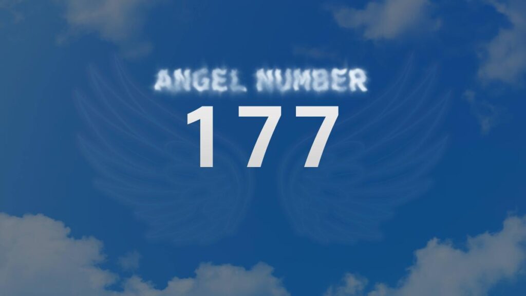 Angel Number 177: Meaning and Significance - Attract Your King