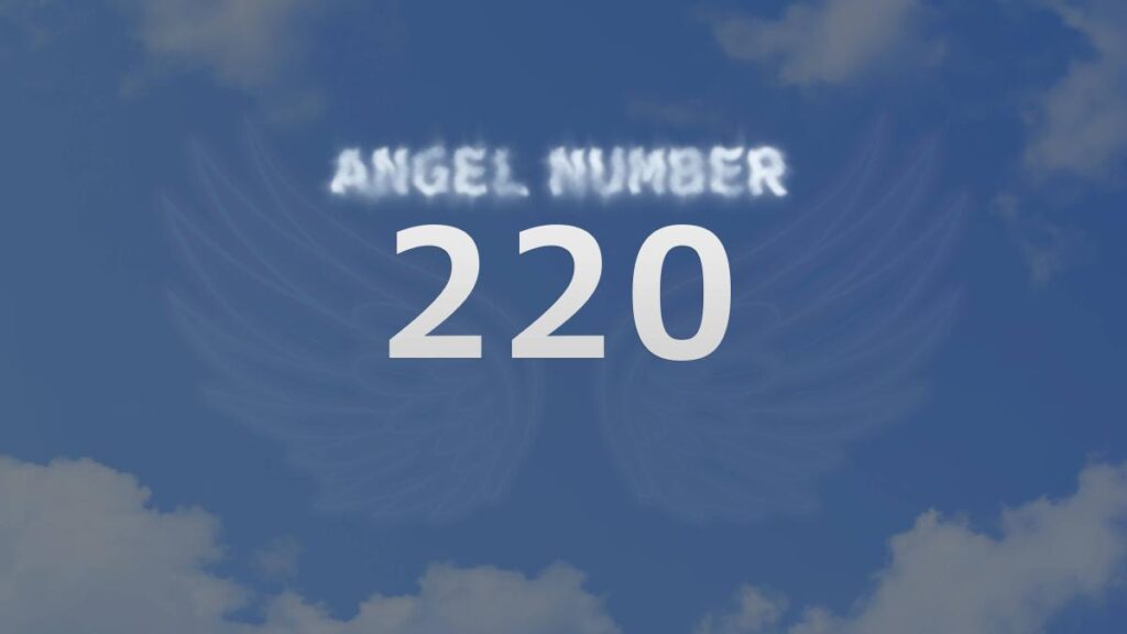 Discovering the Meaning Behind Angel Number 220 - Attract Your King