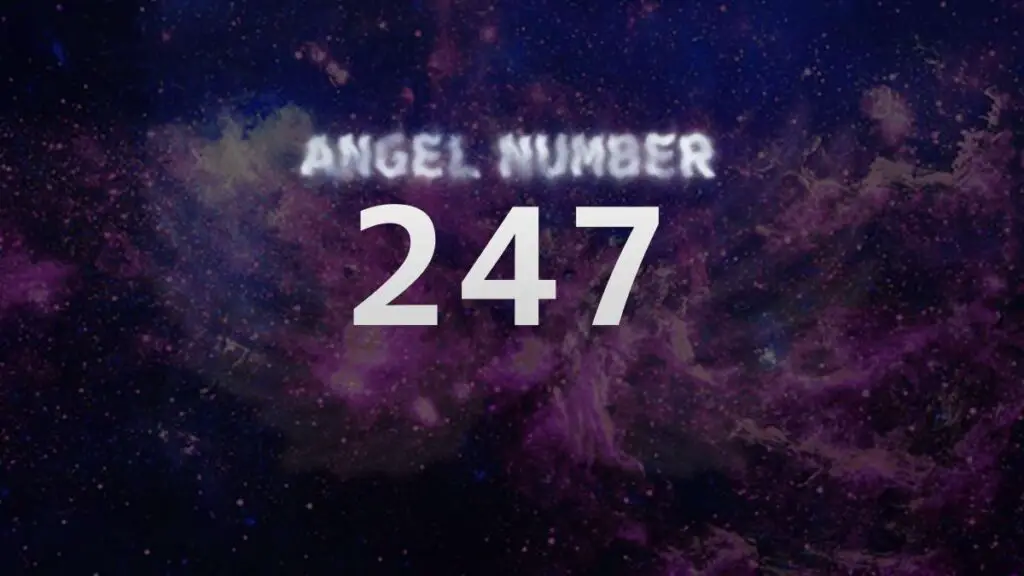 Angel Number 247: What It Means and How to Interpret It - Attract Your King