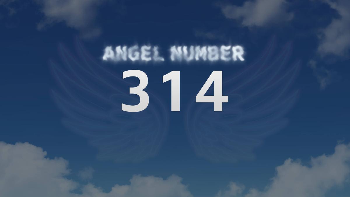 Angel Number 314: Meaning and Significance - Attract Your King