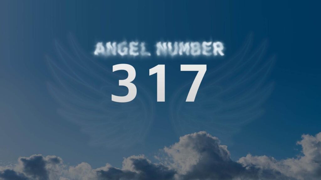 Angel Number 317: What It Means and How to Interpret It - Attract Your King