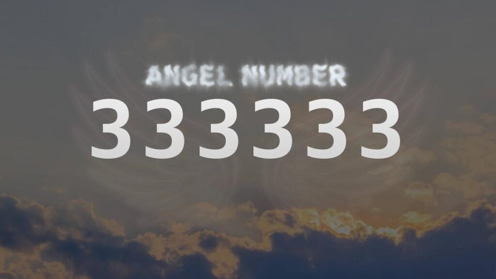 Angel Number 333333: Meaning and Significance - Attract Your King