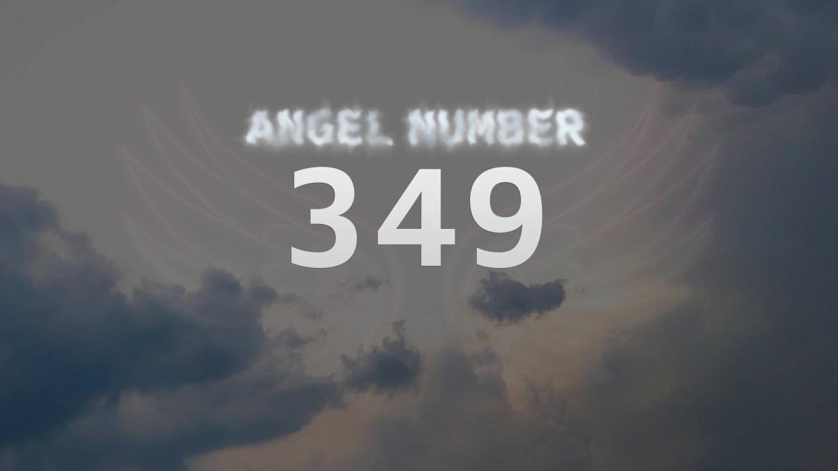 Angel Number 349: Meaning and Significance Explained - Attract Your King