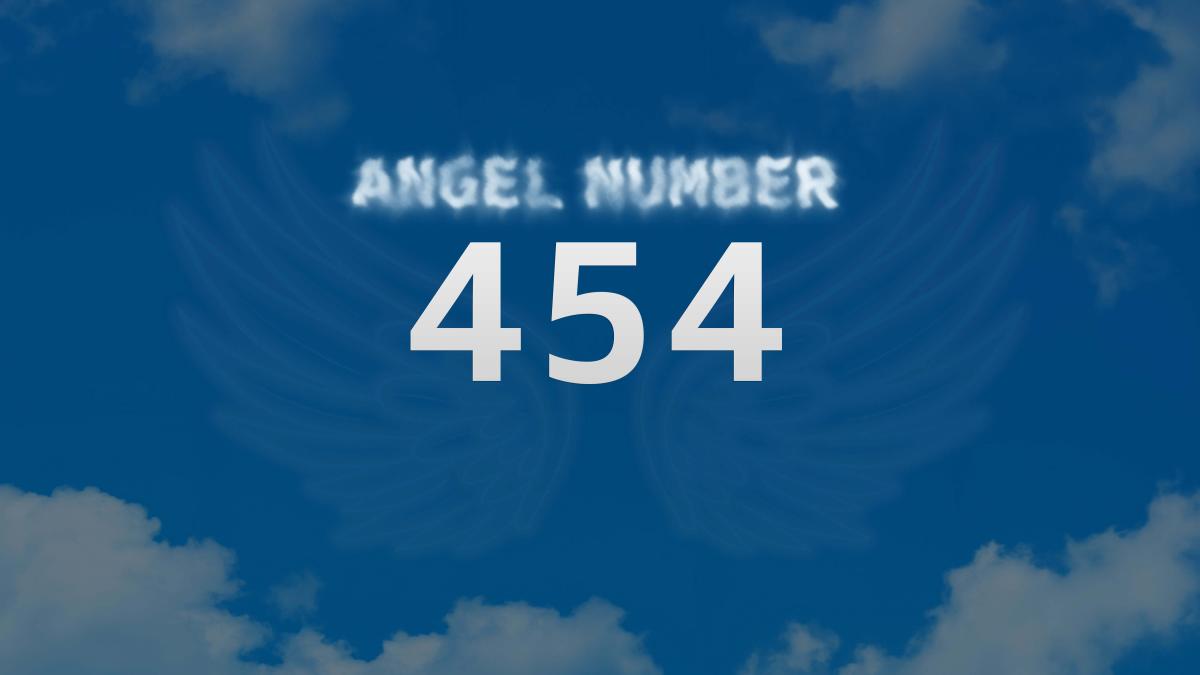 Angel Number 454: Discover its Meaning and Significance - Attract Your King