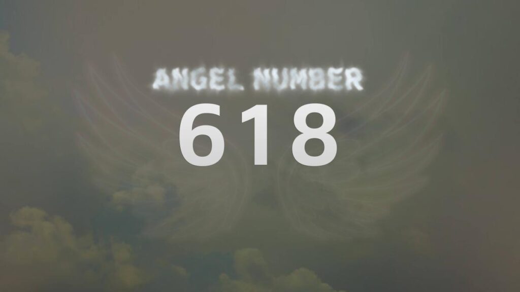 Angel Number 618: Discover the Meaning and Symbolism Behind It ...