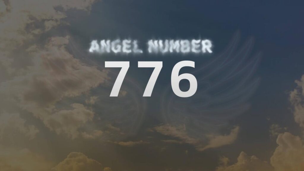 Angel Number 776: Discover Its Meaning and Significance - Attract Your King
