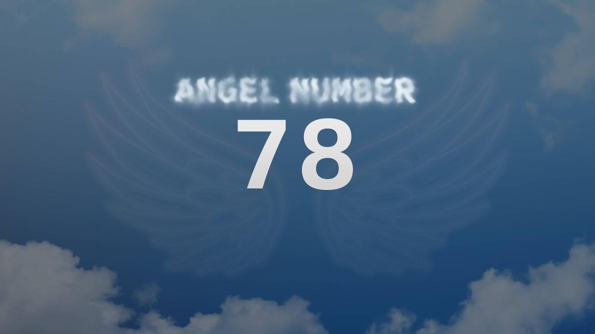 Angel Number 78: Discover Its Spiritual Meaning and Significance ...