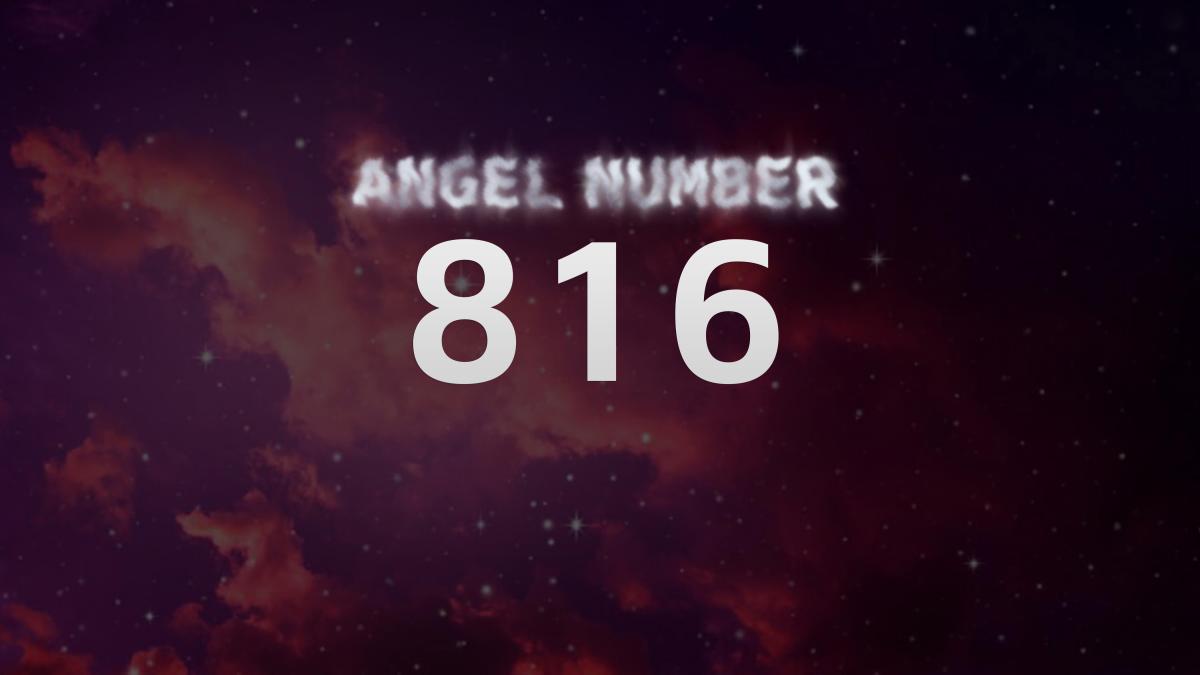 Angel Number 816: Discover Its Meaning and Significance - Attract Your King