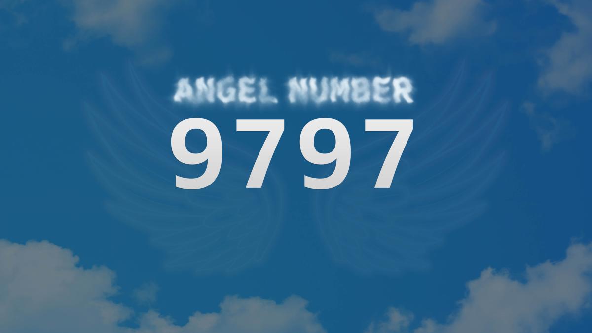 Angel Number 9797: Discover Its Spiritual Meaning and Significance ...