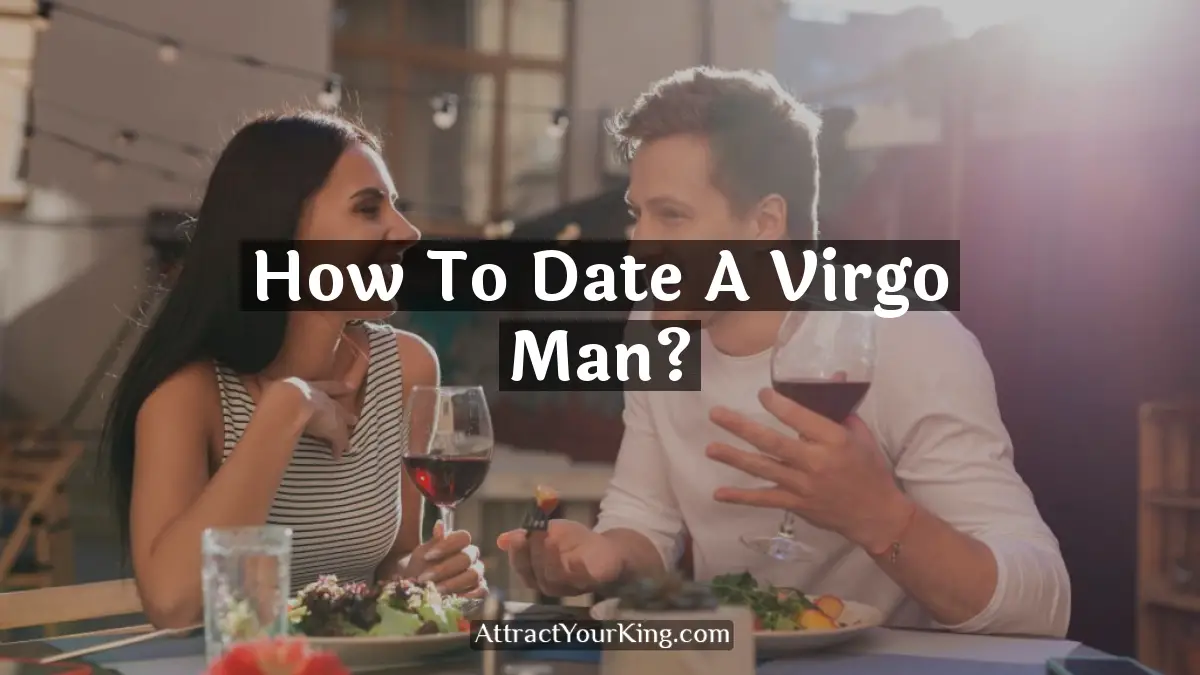 How To Date A Virgo Man? - Attract Your King