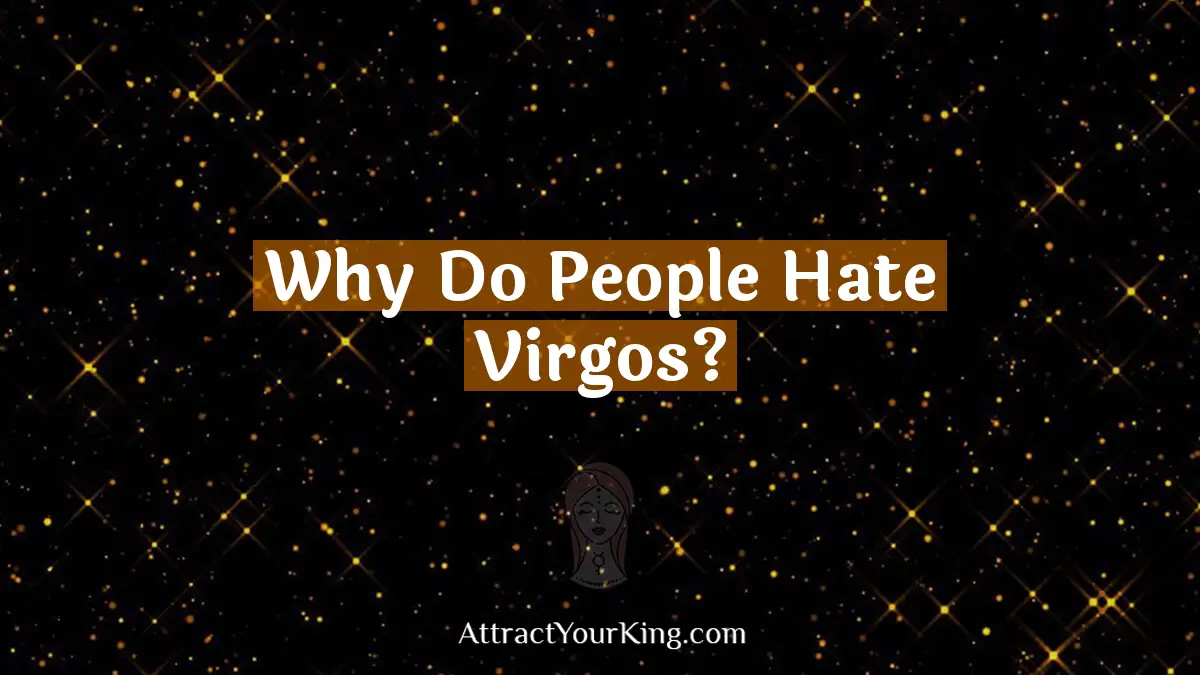 Why Do People Hate Virgos? - Attract Your King Why Do People Hate Virgos? - Attract Your King